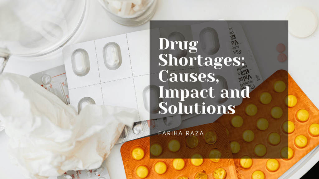 Drug Shortages: Causes, Impacts, And Solutions - Fariha Raza I Health Care